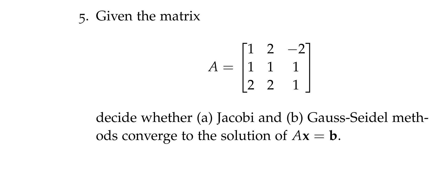Solved 5. Given the matrix A=⎣⎡112212−211⎦⎤ decide whether | Chegg.com