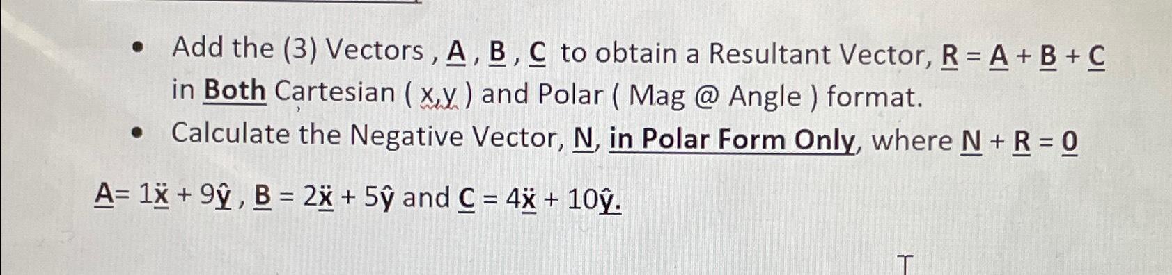 Solved Add the (3) ﻿Vectors, A,B,C? ﻿to obtain a Resultant | Chegg.com