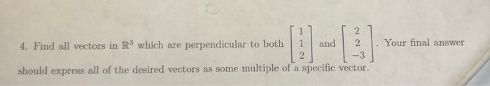 Solved 2 2 4. Find all vectors in R3 which are perpendicular | Chegg.com