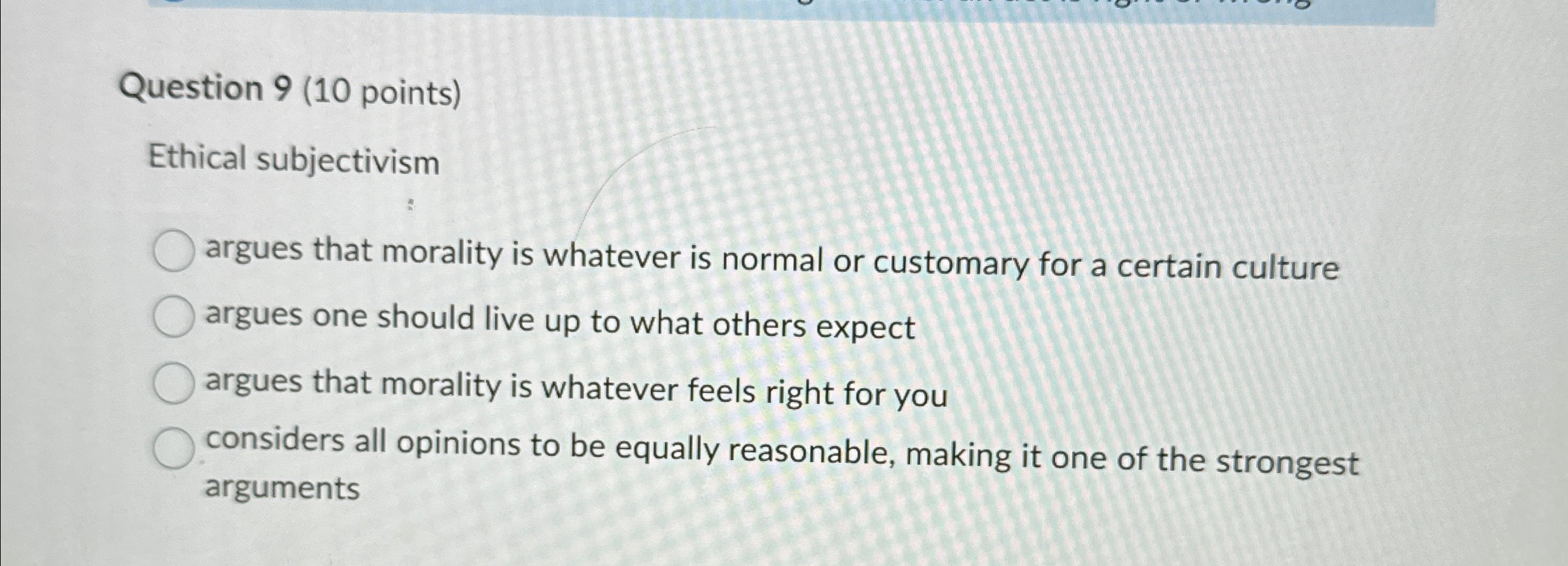 Solved Question 9 (10 ﻿points)Ethical subjectivismargues | Chegg.com