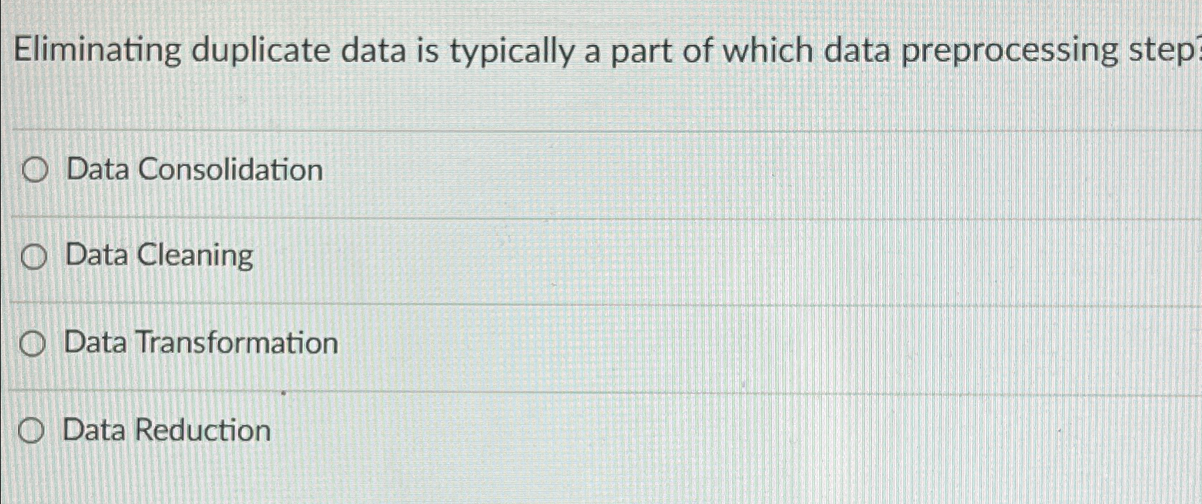 Solved Eliminating duplicate data is typically a part of | Chegg.com