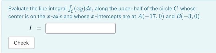 Solved Evaluate the line integral ∫C(xy)ds, along the upper | Chegg.com