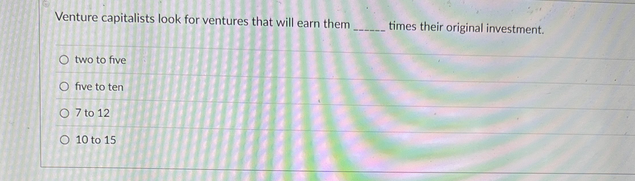 Solved Venture capitalists look for ventures that will earn | Chegg.com