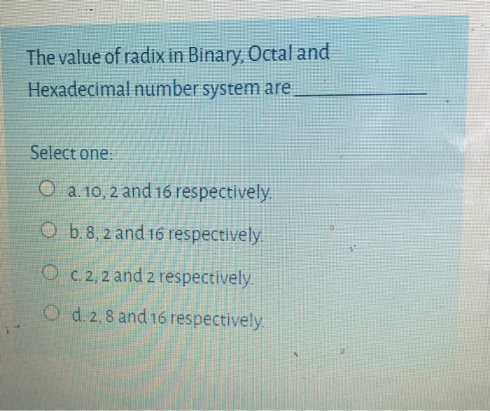 Solved The value of radix in Binary, Octal and Hexadecimal | Chegg.com