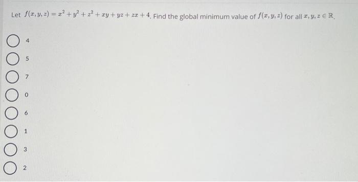 Solved Let f(x,y,z)=x2+y2+z2+xy+yz+zx+4. Find the global | Chegg.com