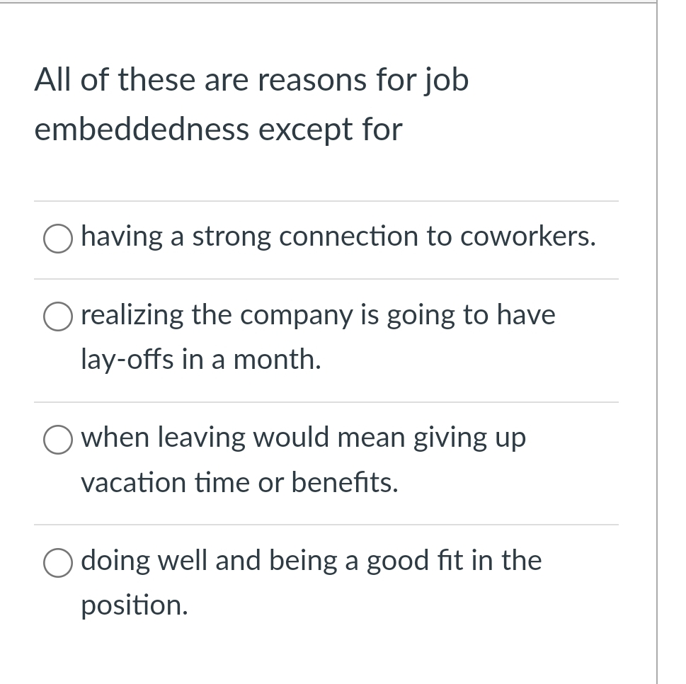 Solved All of these are reasons for job embeddedness except | Chegg.com