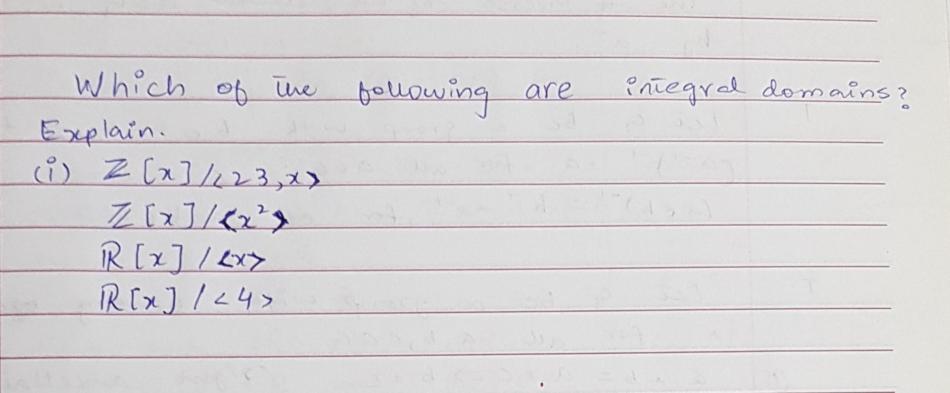 Solved following are integral domains? Which of the Explain. | Chegg.com