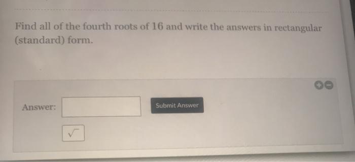 Solved Find all of the fourth roots of 16 and write the | Chegg.com