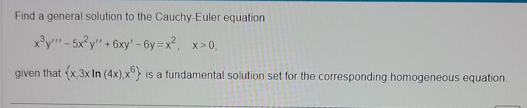 Solved Find a general solution to the Cauchy-Euler equation | Chegg.com