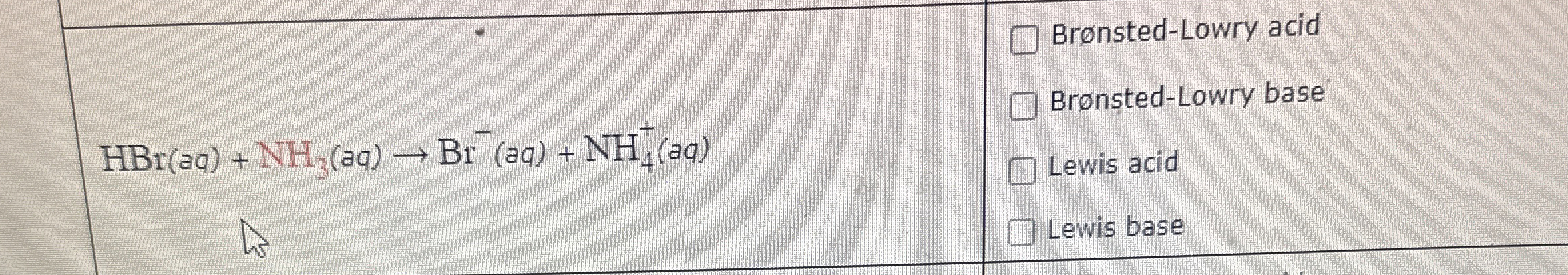 Solved HBr(aq)+NH3(aq)→Br-(aq)+NH4+(aq)Brønsted-Lowry | Chegg.com