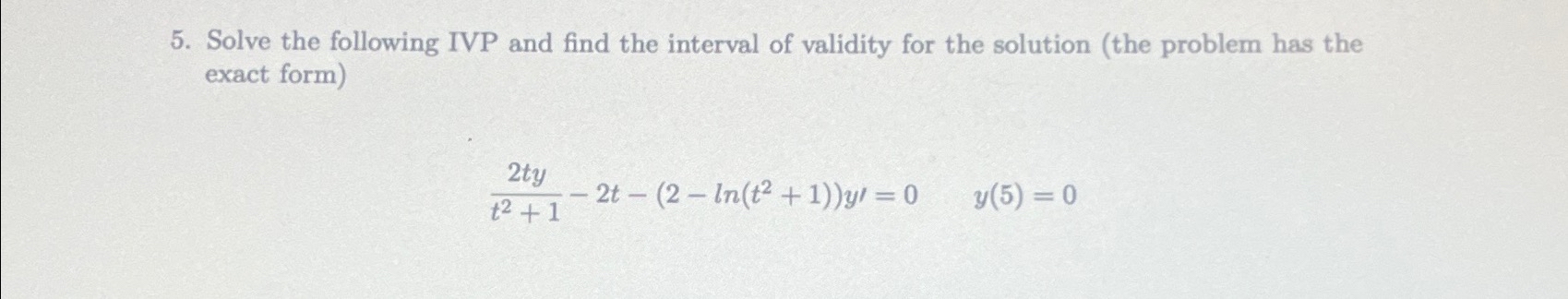 Solved Solve the following IVP and find the interval of | Chegg.com
