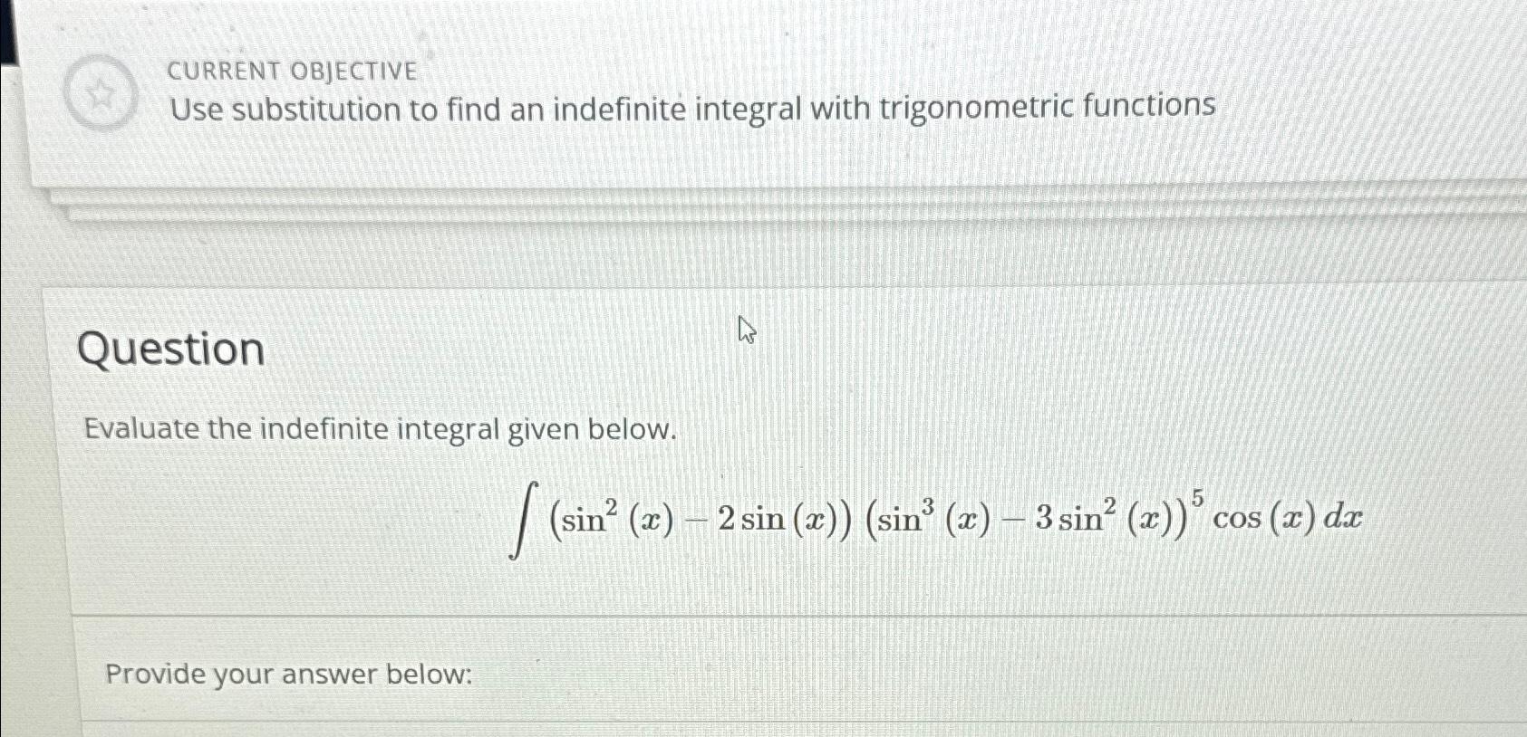 Solved CURRENT OBJECTIVEUse substitution to find an | Chegg.com