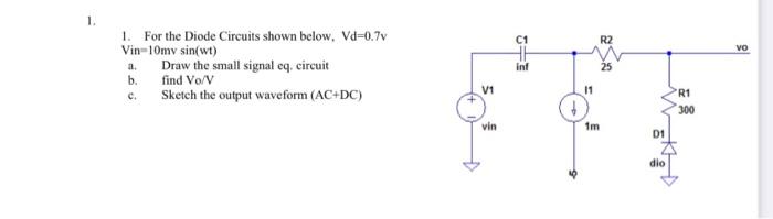 Solved R2 VO 1. For the Diode Circuits shown below. Vd=0.7V | Chegg.com