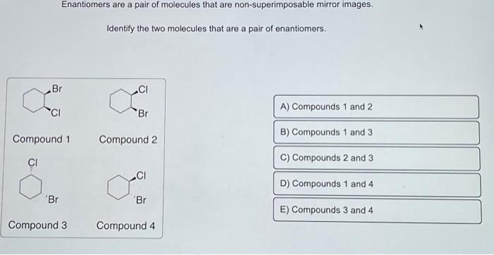 Solved Br CI Enantiomers are a pair of molecules that are | Chegg.com