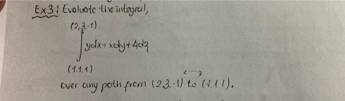 Solved Ex3: Evaluate the integral, 12, 3-1) | Lydx + xdy + | Chegg.com