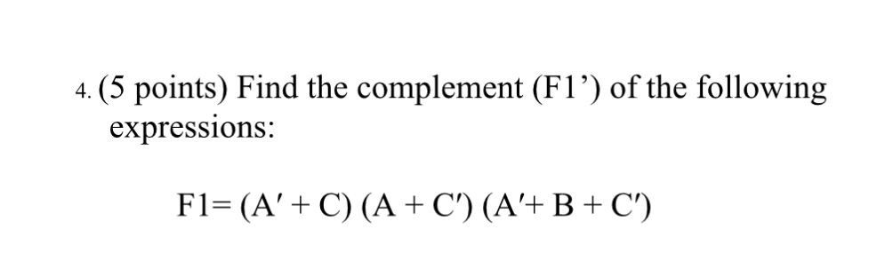 Solved (5 ﻿points) ﻿Find the complement (F1') ﻿of the | Chegg.com