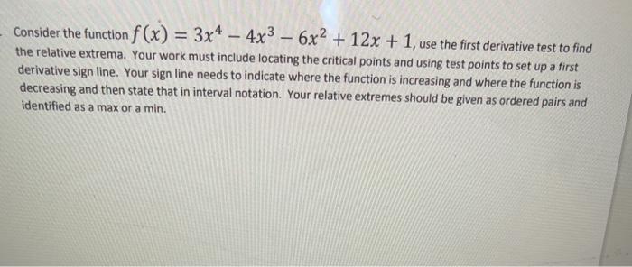 Solved Consider the function f(x) = 3x4 – 4x3 - 6x2 + 12x + | Chegg.com