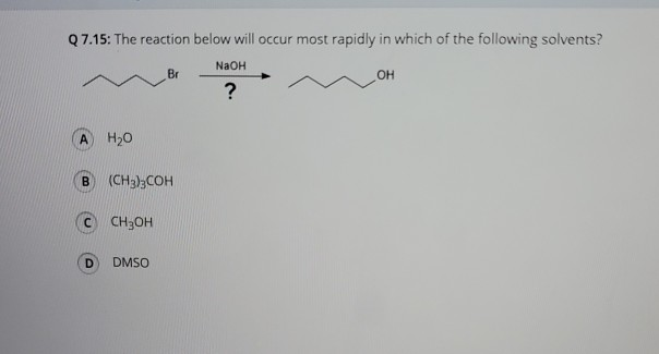 Solved Q7.15: The reaction below will occur most rapidly in | Chegg.com