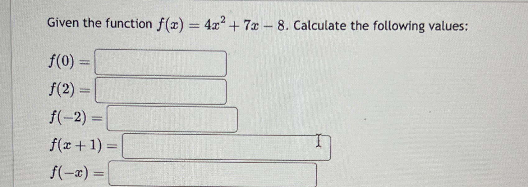 Solved Given the function f(x)=4x2+7x-8. ﻿Calculate the | Chegg.com