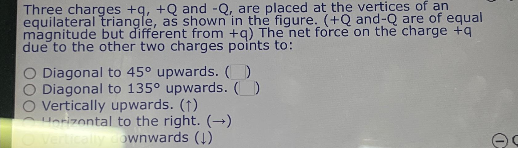 Three charges +q,+Q and -Q, are placed at the | Chegg.com Three charges +q,+Q and -Q, are placed at the | Chegg.com