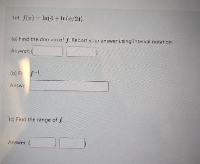 Solved Let f(x)=ln(4+ln(x2))(a) ﻿Find the domain of f | Chegg.com