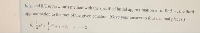 Solved 6,1 , and 8 Use Newton's method with the specified | Chegg.com
