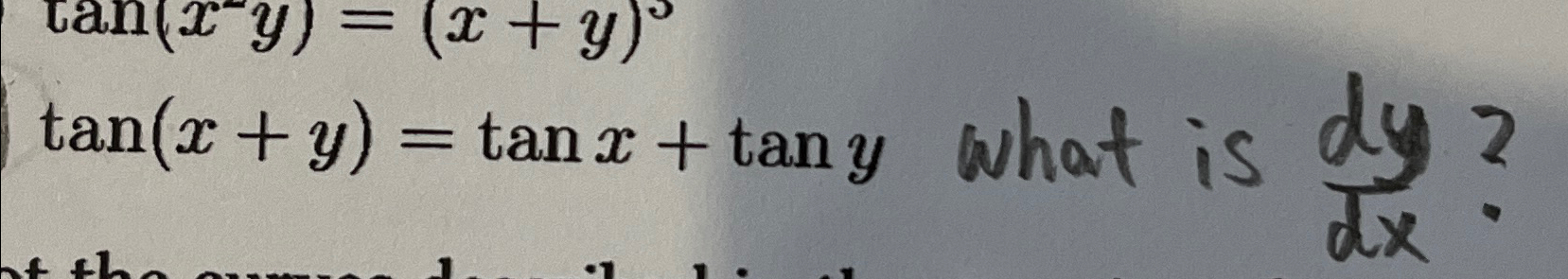Solved tan(x+y)=tanx+tany ﻿what is dydx? | Chegg.com
