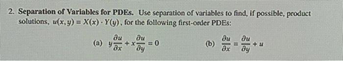 Solved 2. Separation of Variables for PDEs. Use separation | Chegg.com