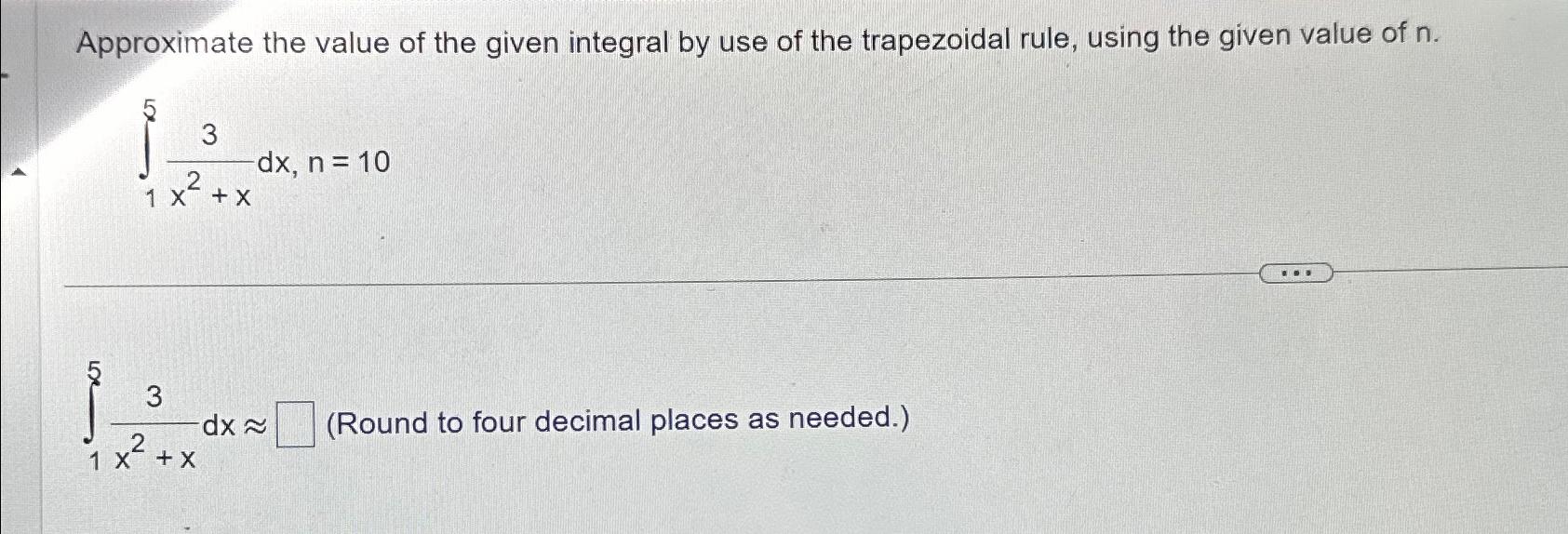 Solved Approximate the value of the given integral by use of | Chegg.com Solved Approximate the value of the given integral by use of | Chegg.com