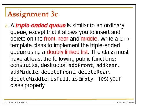 Solved Assignment 3c 2. A triple-ended queue is similar to | Chegg.com
