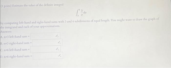 Solved (1 point) Estimate the value of the definite integral | Chegg.com