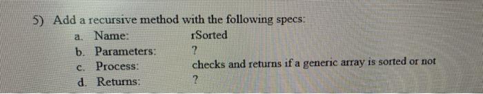 Solved a. 5) Add a recursive method with the following | Chegg.com