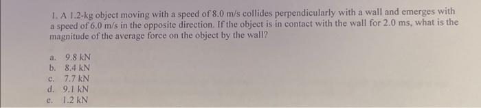 Solved 1 A 1 2 Kg Object Moving With A Speed Of 8 0 M S