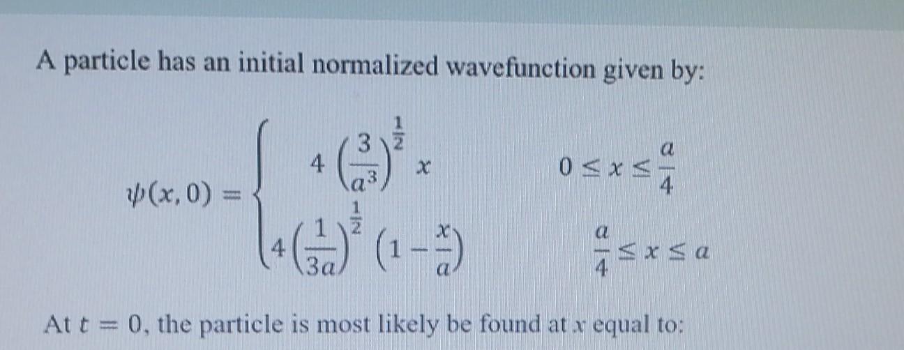 Solved A particle has an initial normalized wavefunction | Chegg.com