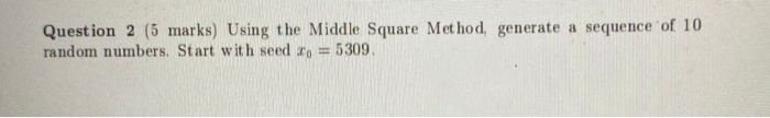 Solved Question 2 5 Marks Using The Middle Square Method 5086