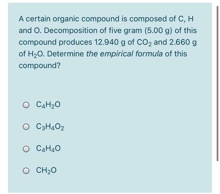 Solved A certain organic compound is composed of C, H and O. | Chegg.com