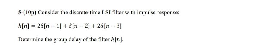 Solved 5-(10p) Consider the discrete-time LSI filter with | Chegg.com
