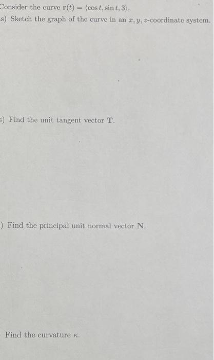 Solved Consider the curve r(t)= cost,sint,3 . s) Sketch the | Chegg.com