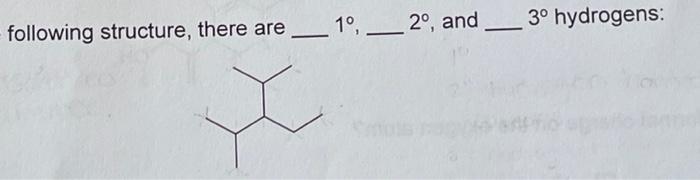 Solved 3° hydrogens: following structure, there are 1°, _2°, | Chegg.com
