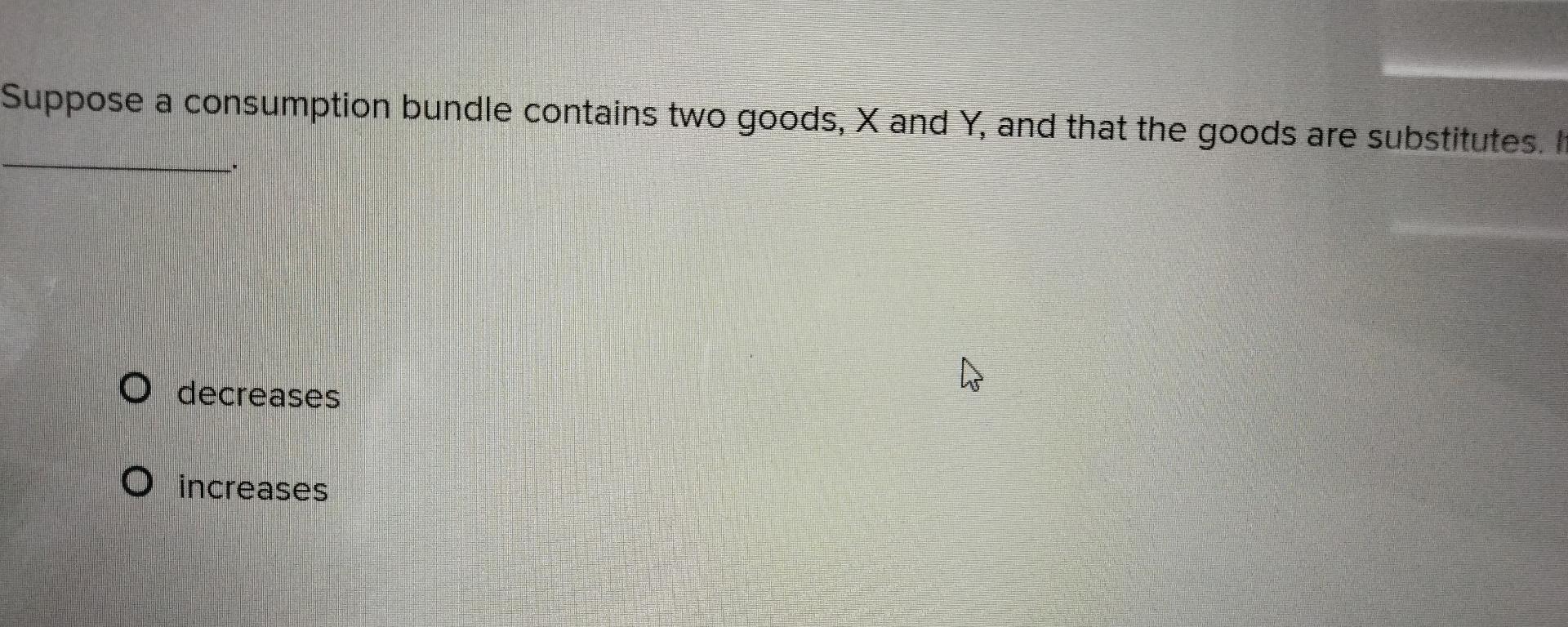 Solved Suppose a consumption bundle contains two goods, x | Chegg.com