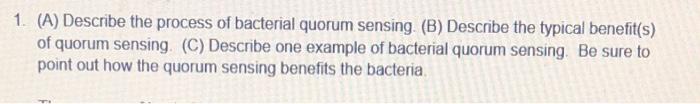 Solved 1. (A) Describe the process of bacterial quorum | Chegg.com