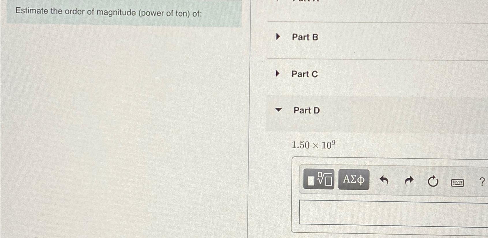 Solved Estimate the order of magnitude (power of ten) | Chegg.com