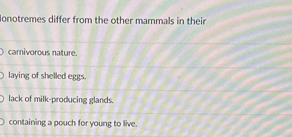 Solved lonotremes differ from the other mammals in | Chegg.com