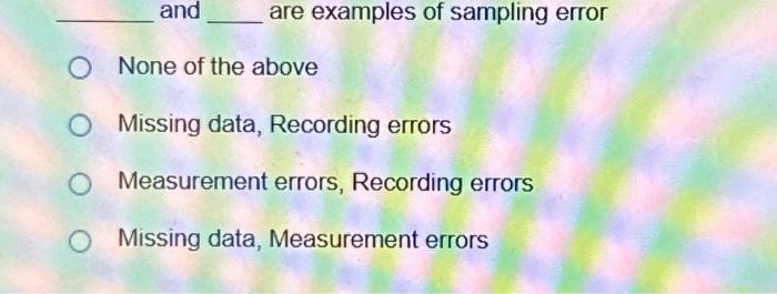 Solved and are examples of sampling error None of the above | Chegg.com