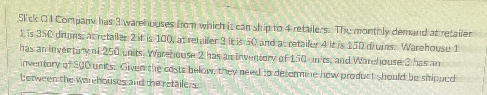 Solved Slick Oil Company has 3 ﻿warehouses from which it can | Chegg.com