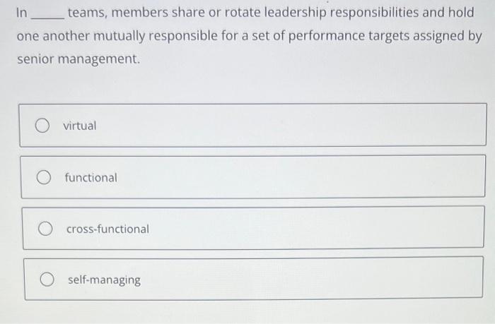 Solved In teams, members share or rotate leadership | Chegg.com