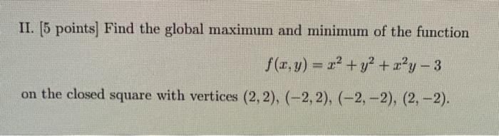 Solved II. [5 points) Find the global maximum and minimum of | Chegg.com