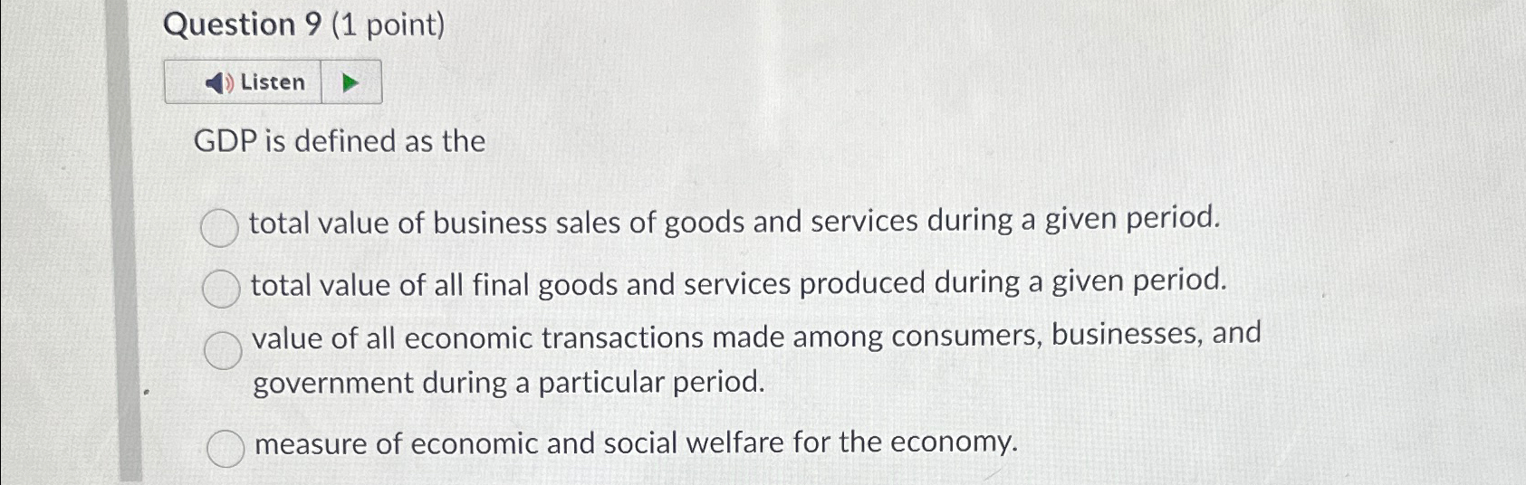 Solved Question 9 (1 ﻿point)ListenGDP is defined as thetotal | Chegg.com