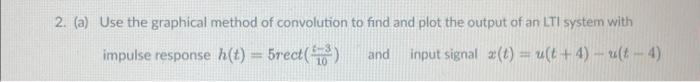 Solved 2. (a) Use the graphical method of convolution to | Chegg.com