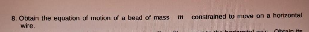 Solved 8. Obtain the equation of motion of a bead of mass m | Chegg.com